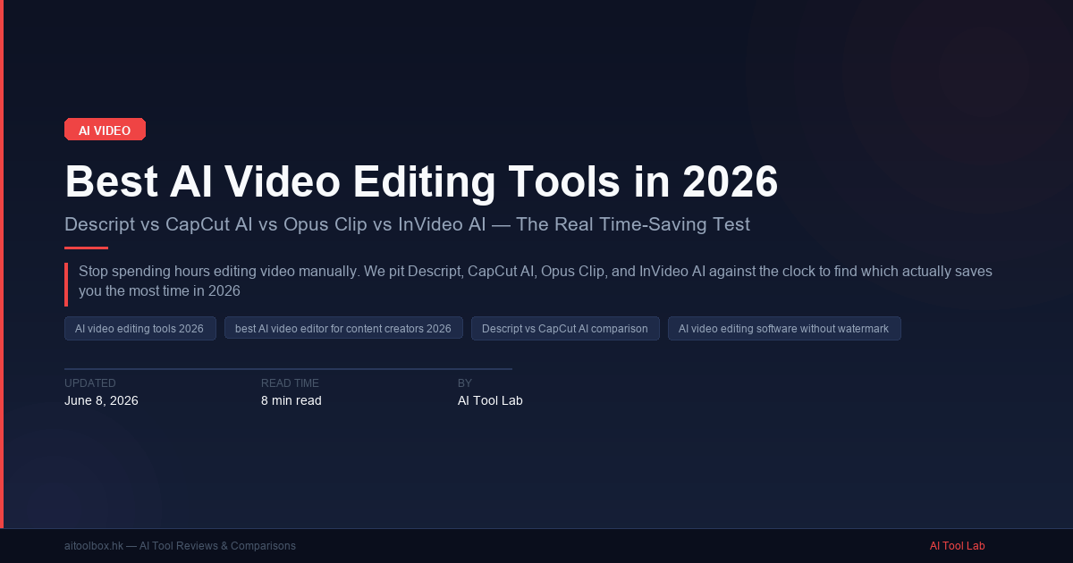 Best AI Video Editing Tools in 2026: Descript vs CapCut AI vs Opus Clip ...
